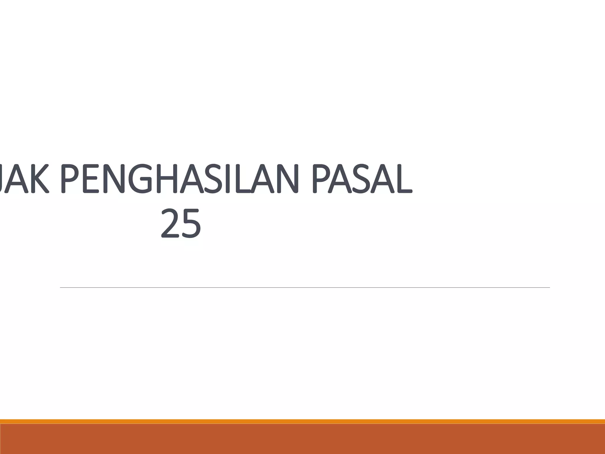 10- Pajak Penghasilan Pasal 25.ppt