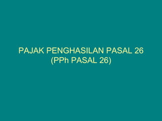 Pajak Penghasilan PPh Pasal 26 Pertemuan ke | PPTX