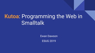 Kutoa: Programming the Web in Smalltalk | PPT