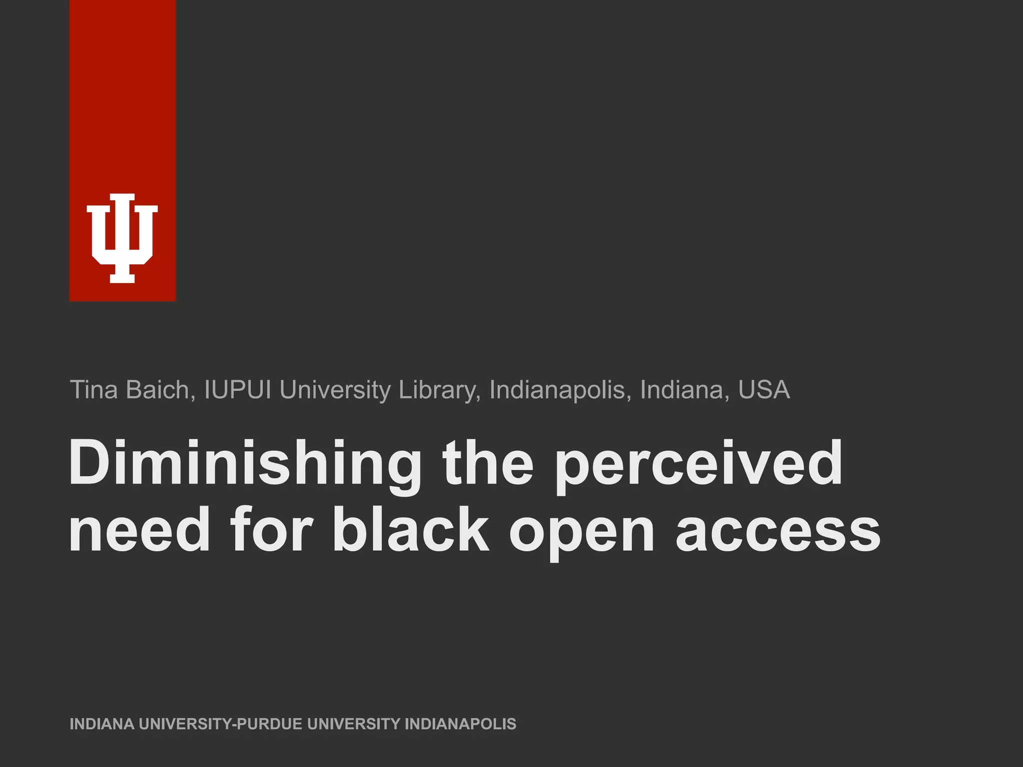 Tina Baich, IUPUI University Library, USA Diminishing the perceived ...