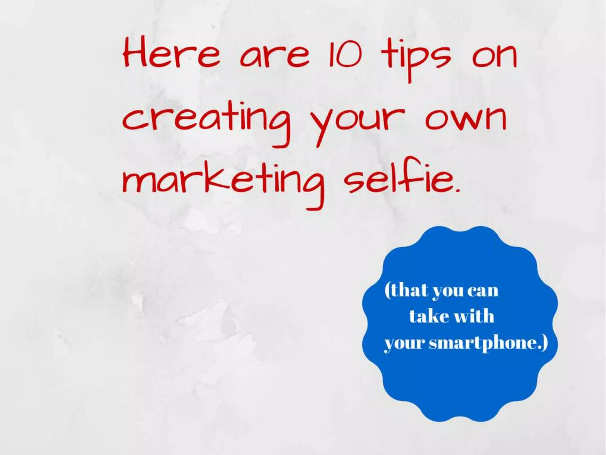 10 Tips on Creating the Perfect Marketing Selfie | PPTX