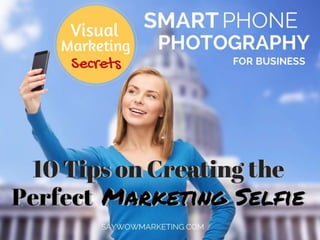 10 Tips on Creating the Perfect Marketing Selfie | PPTX