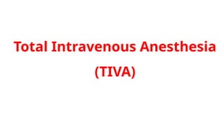 10- TIVA total intravenous anesthesia for anesthesia | PPTX
