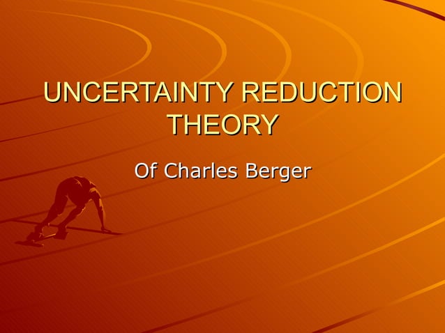 Uncertainty Reduction Theory | PPT