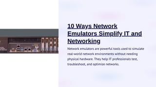 10 Ways Network Emulators Simplify IT and Networking | PPT