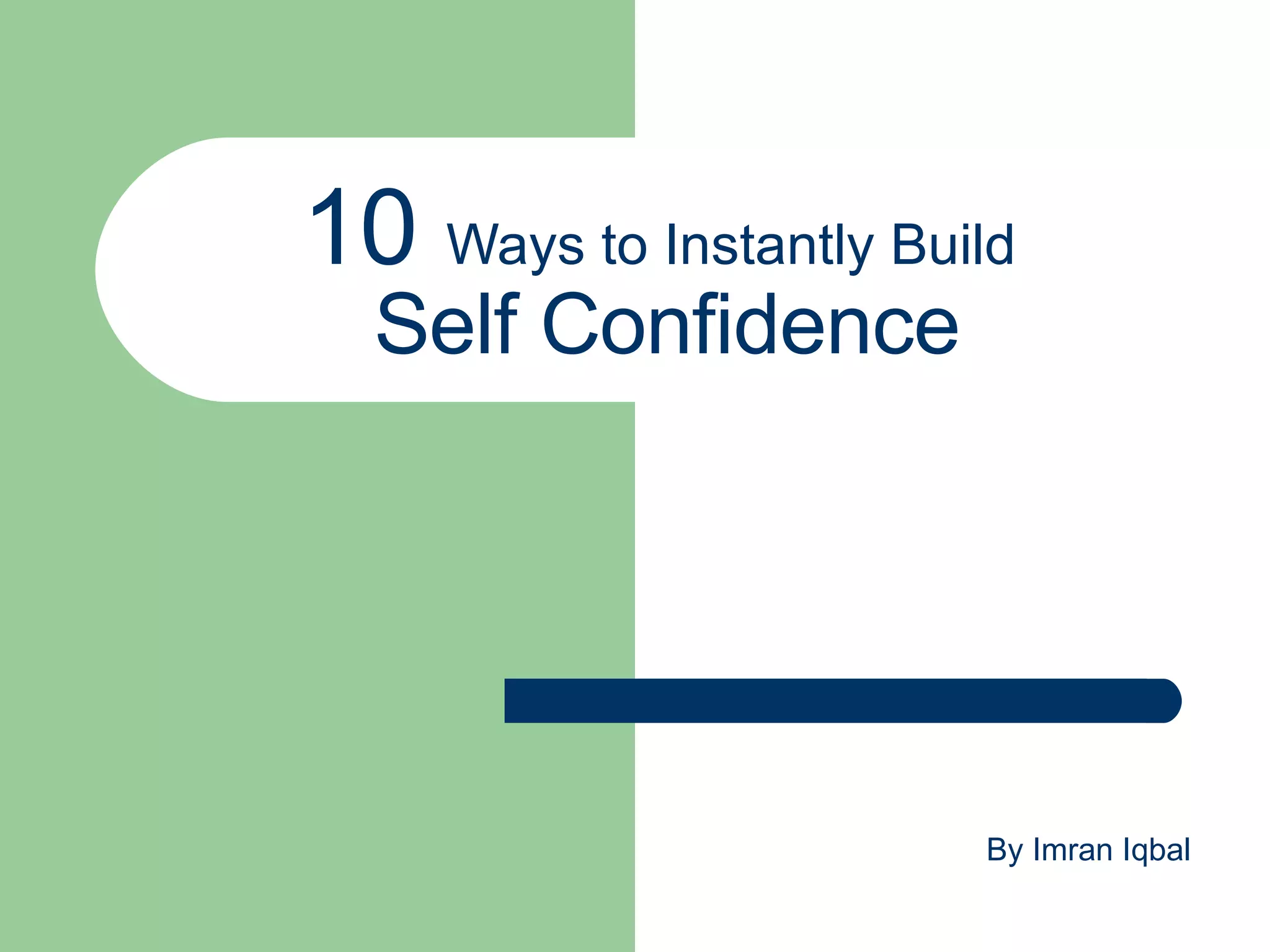 10 ways to instantly build self confidence | PPT