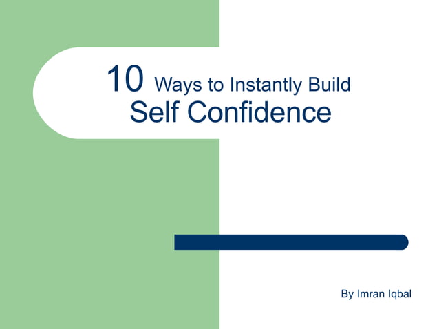 10 Ways To Instantly Build Self Confidence Ppt