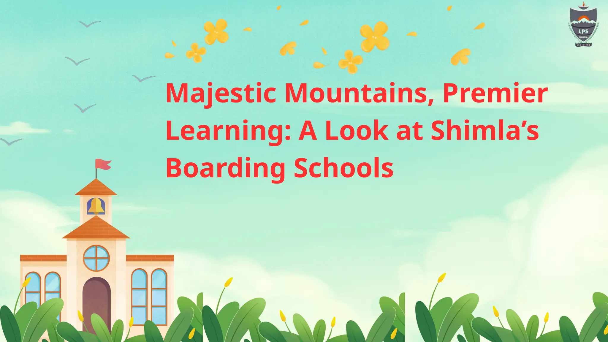 Majestic Mountains, Premier Learning: A Look at Shimla’s Boarding Schools | PPTX