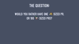 100 Duck-Sized Pull Requests | PPT