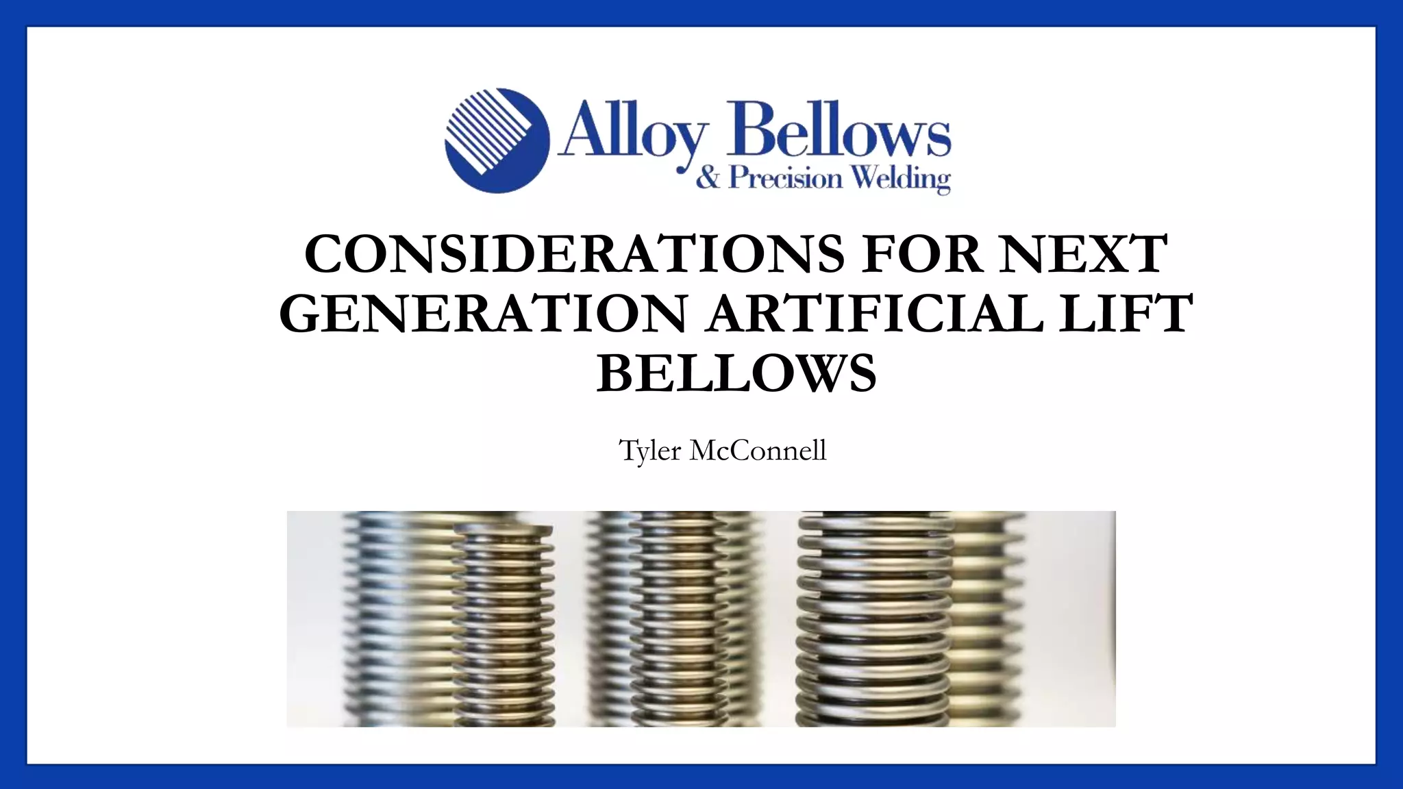 METHODS FOR IMPROVING ARTIFICIAL LIFT CYCLE WITH HYDROFORMED BELLOWS | PPTX