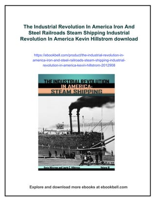 The Industrial Revolution In America Iron And Steel Railroads Steam ...
