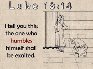 100822 the pharisee and the tax collector luke 18 9-14 | PPTX