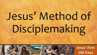 100 days_Jesus' Method of Disciplemaking | PPTX