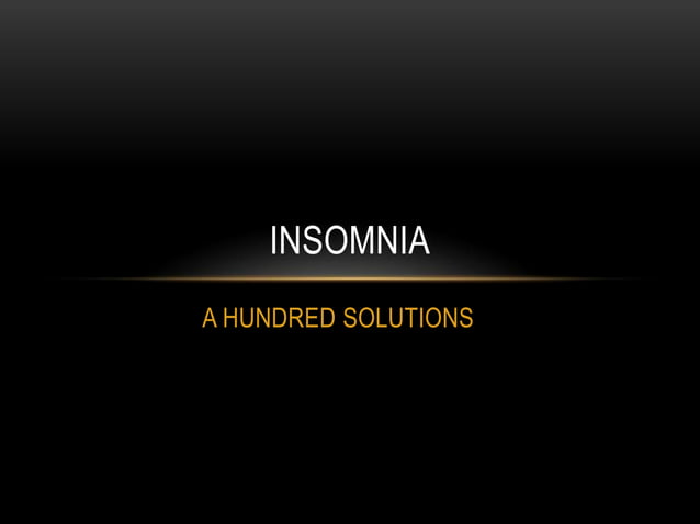 Insomnia: 100 solutions | PPTX | Sleep Disorders | Diseases and Conditions