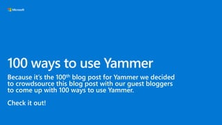 100 ways to use Yammer | PPTX