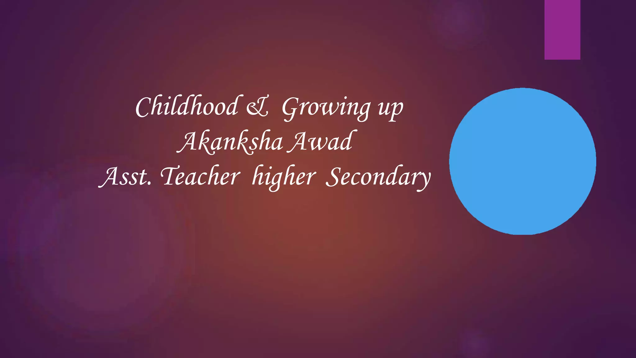 childhood & growing up | PPTX