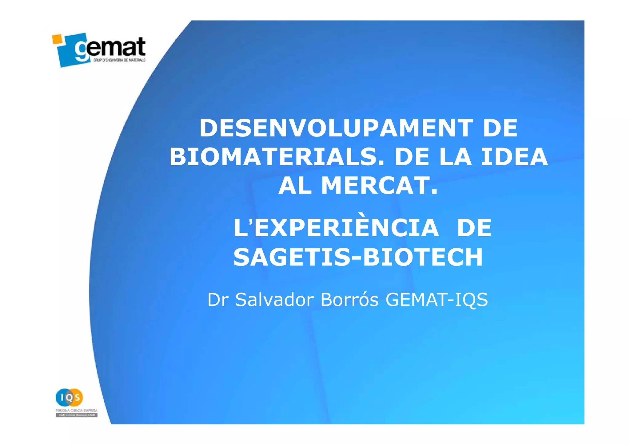 Desenvolupament de biomaterials: de la idea al mercat. L'experiència de ...