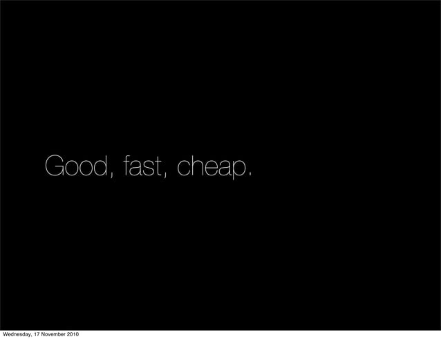 Good, fast, cheap. Pick three. | PDF