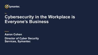 Cybersecurity in the Workplace is Everyone's Business | PPTX