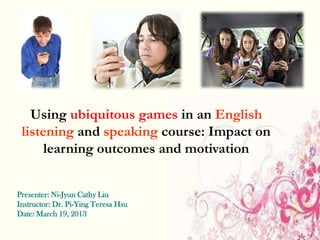 10122603 劉倪均 using ubiquitous games in an english 報告 | PPT