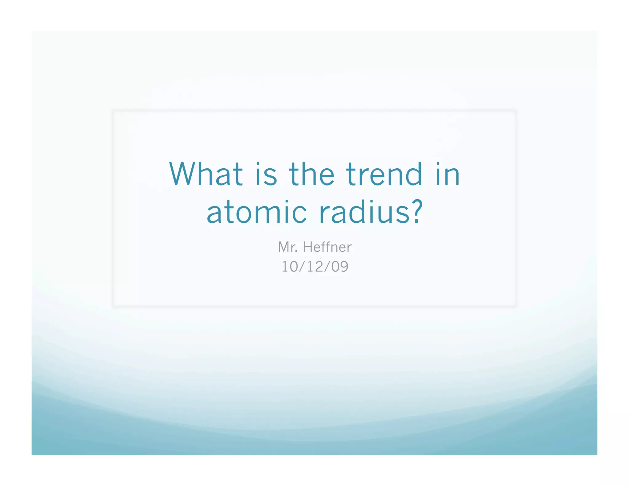10/12 Review: What is atomic radius? | PPT