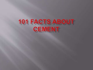 101 FACTS ABOUT CEMENT.pptx