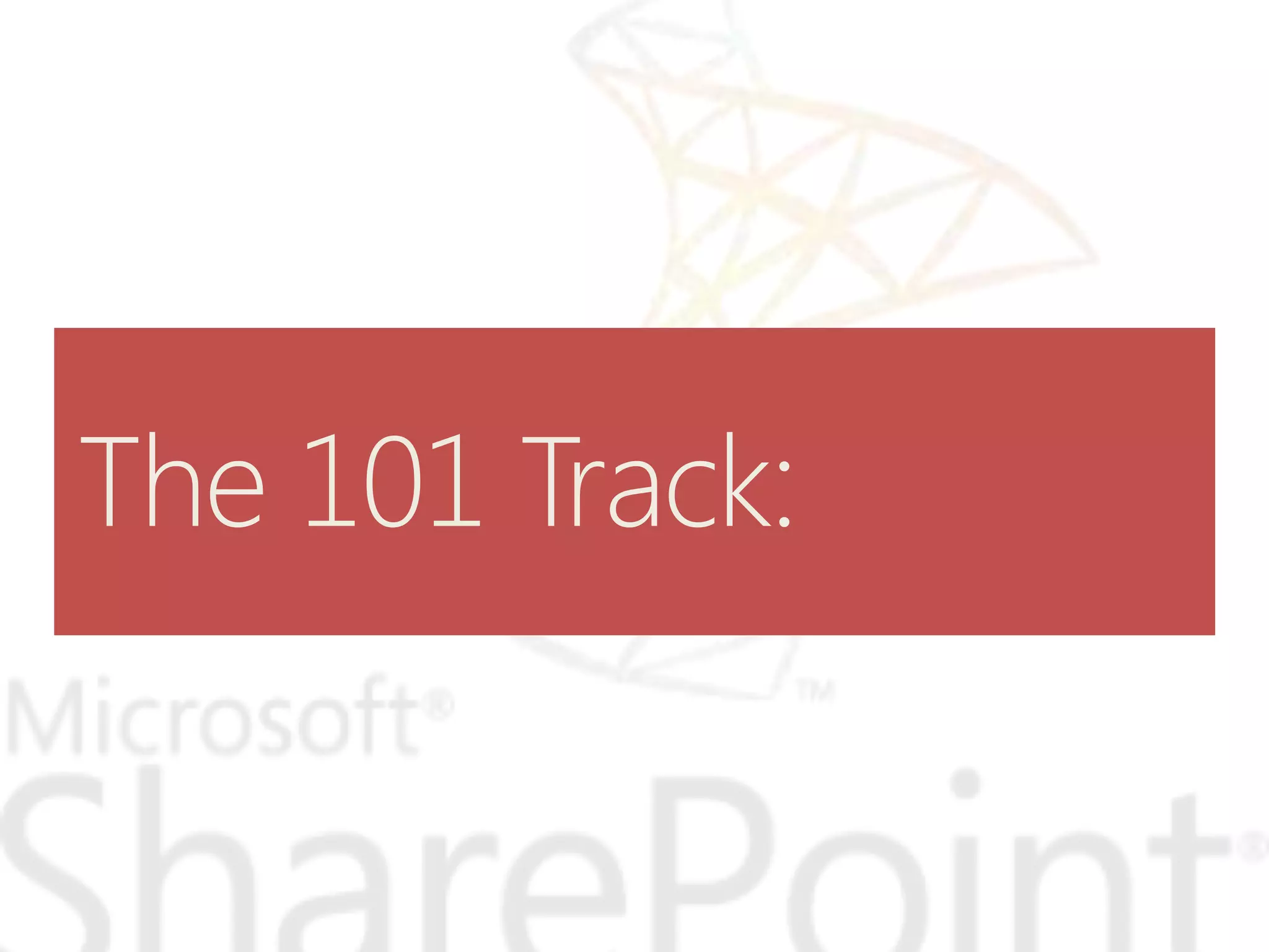 101: The Basics "What is this thing called SharePoint?" | PPTX