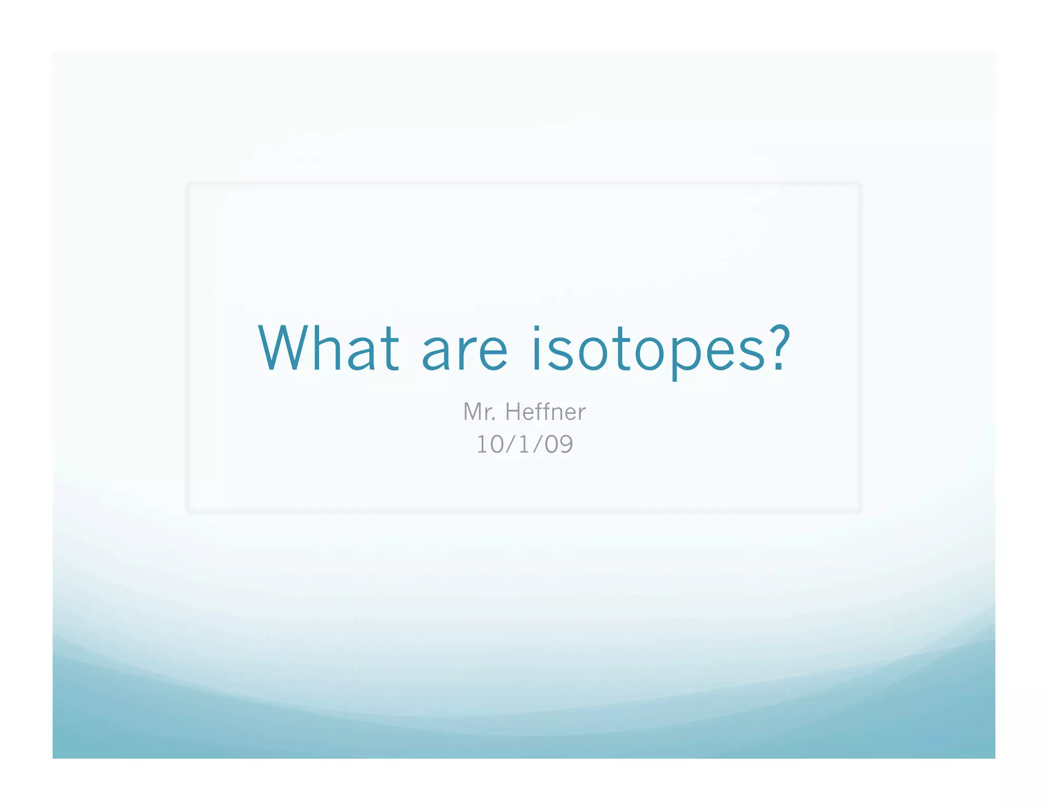10/1 What are isotopes? | PDF