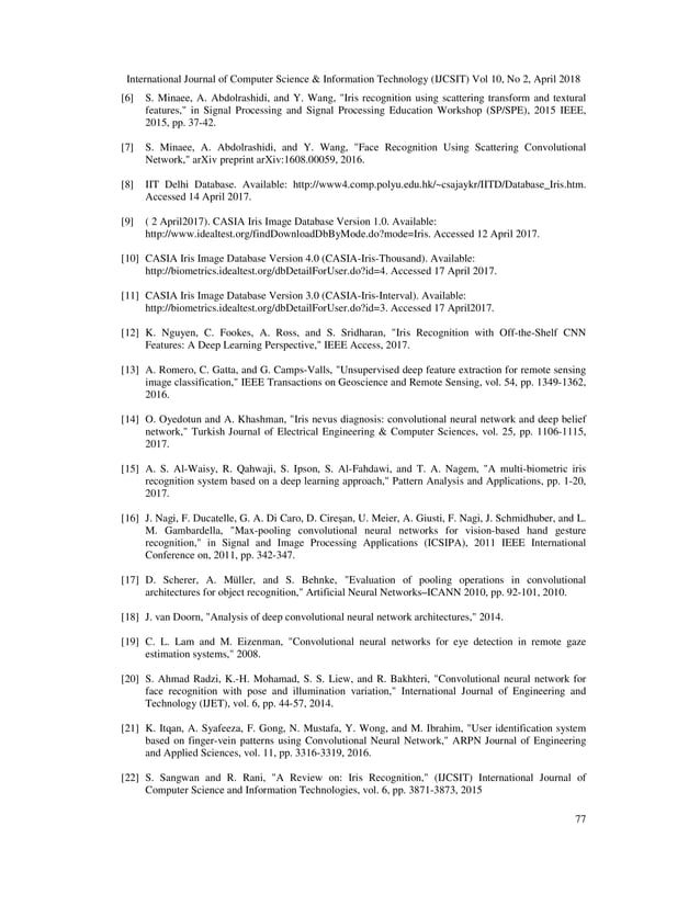 CONVOLUTIONAL NEURAL NETWORK BASED FEATURE EXTRACTION FOR IRIS RECOGNITION | PDF