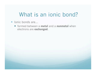 10/27 What happens during ionic bonding? | PPT