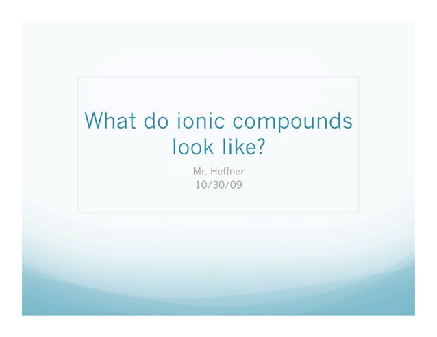 10 30 What Do Ionic Compounds Look Like | PDF | Chemistry | Science