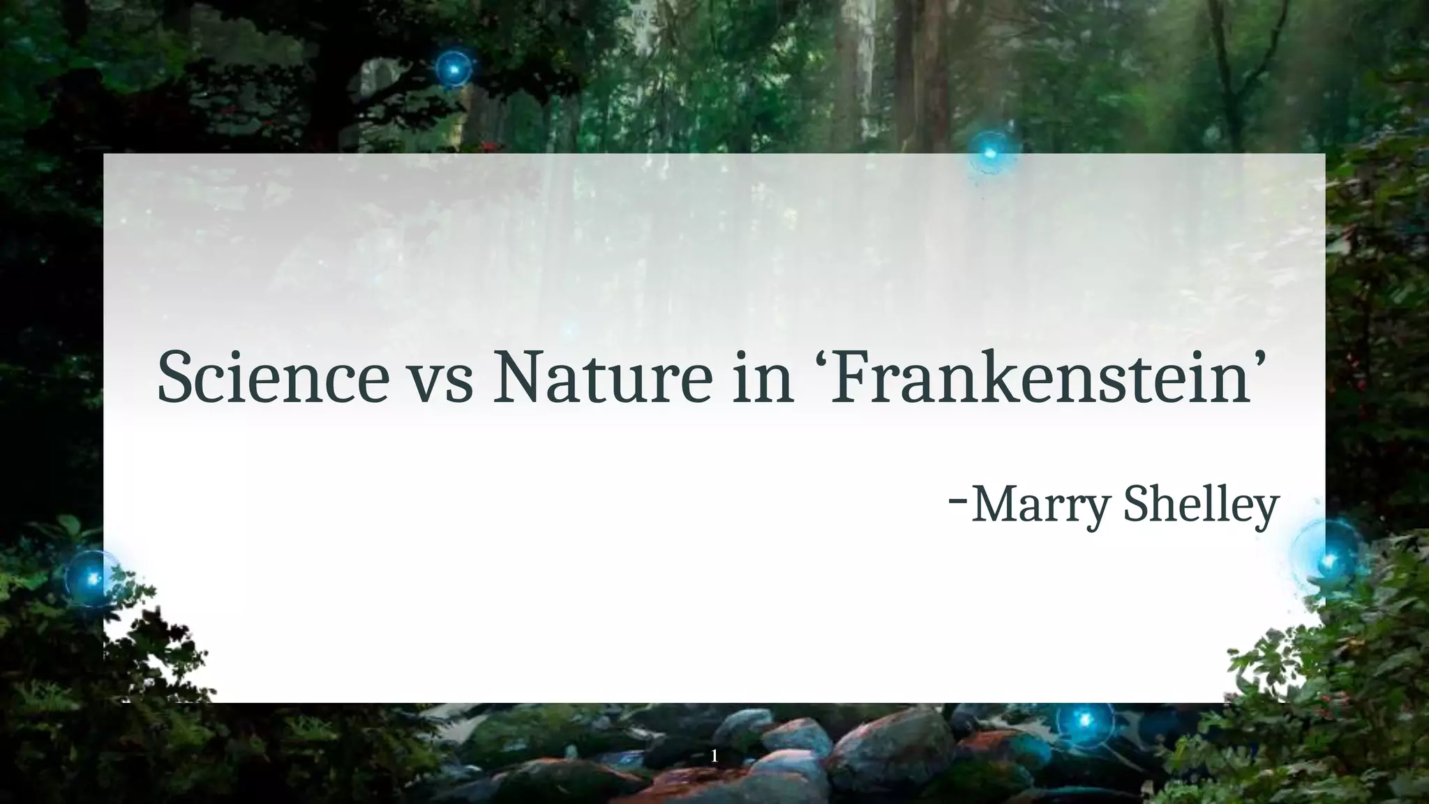 103 Science vs Nature in 'Frankenstein'.pptx