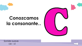 CONSONANTE C CE - CI con juegos y ejercicios | PPTX