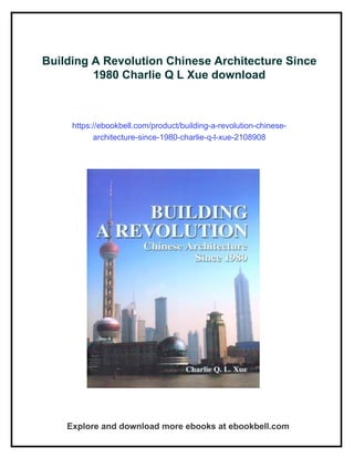 Building A Revolution Chinese Architecture Since 1980 Charlie Q L Xue | PDF