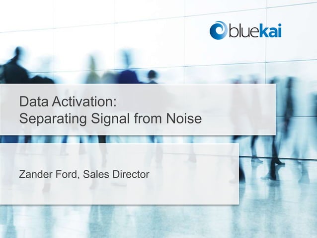 DMS: Bluekai Pitch-a-Kucha: Data Activation: Separating Signal from Noise | PPT
