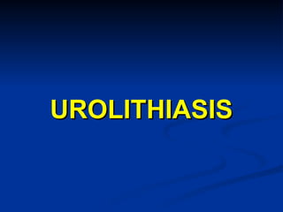 Urolithiasis Surgicals importance and Management | PPT