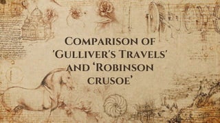 105 Comparison of 'Gulliver's Travels'and 'Robinson Crusoe'.pptx