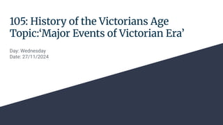 105_ History of the Victorians Age Topic_‘Major Events of Victorian Era ...