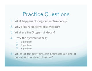 10/5 What are the three types of radioactive decay? | PPT
