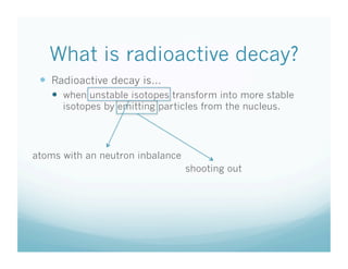 10/5 What are the three types of radioactive decay? | PPT