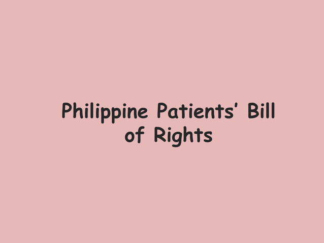 107074369-Philippine-Patients-Bill-of-Rights.ppt