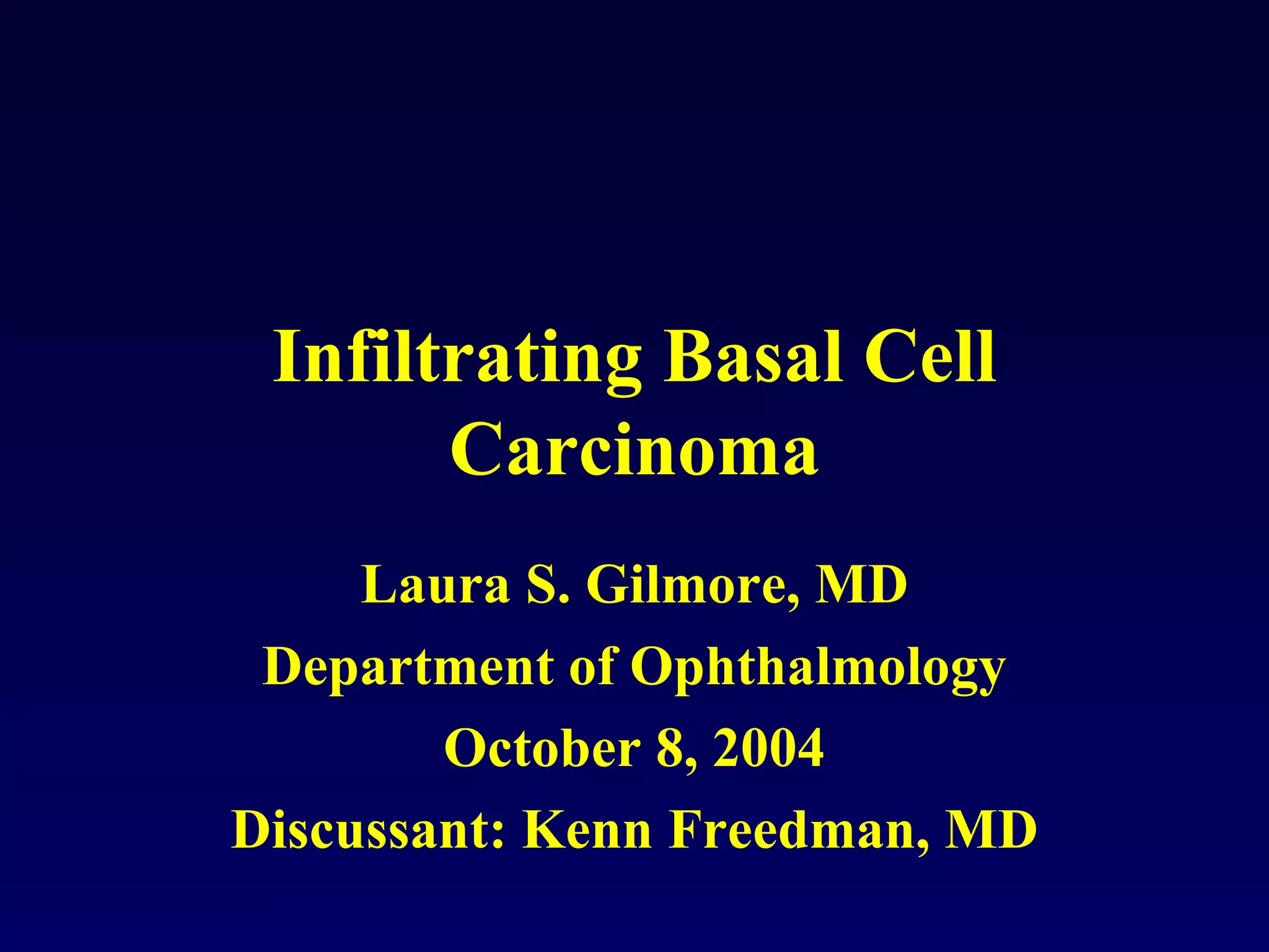 Infiltrating Basal cell carcinoma Infiltrating Basal cell carcinoma | PPT