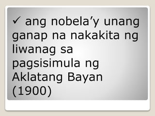 108441256 kasaysayan-ng-nobela-sa-pilipinas | PPT