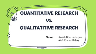 QUANTITATIVE RESEARCH Vs. QUALITATITIVE RESEARCH | PPTX