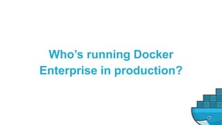 Global Operations with Docker Enterprise | PPT
