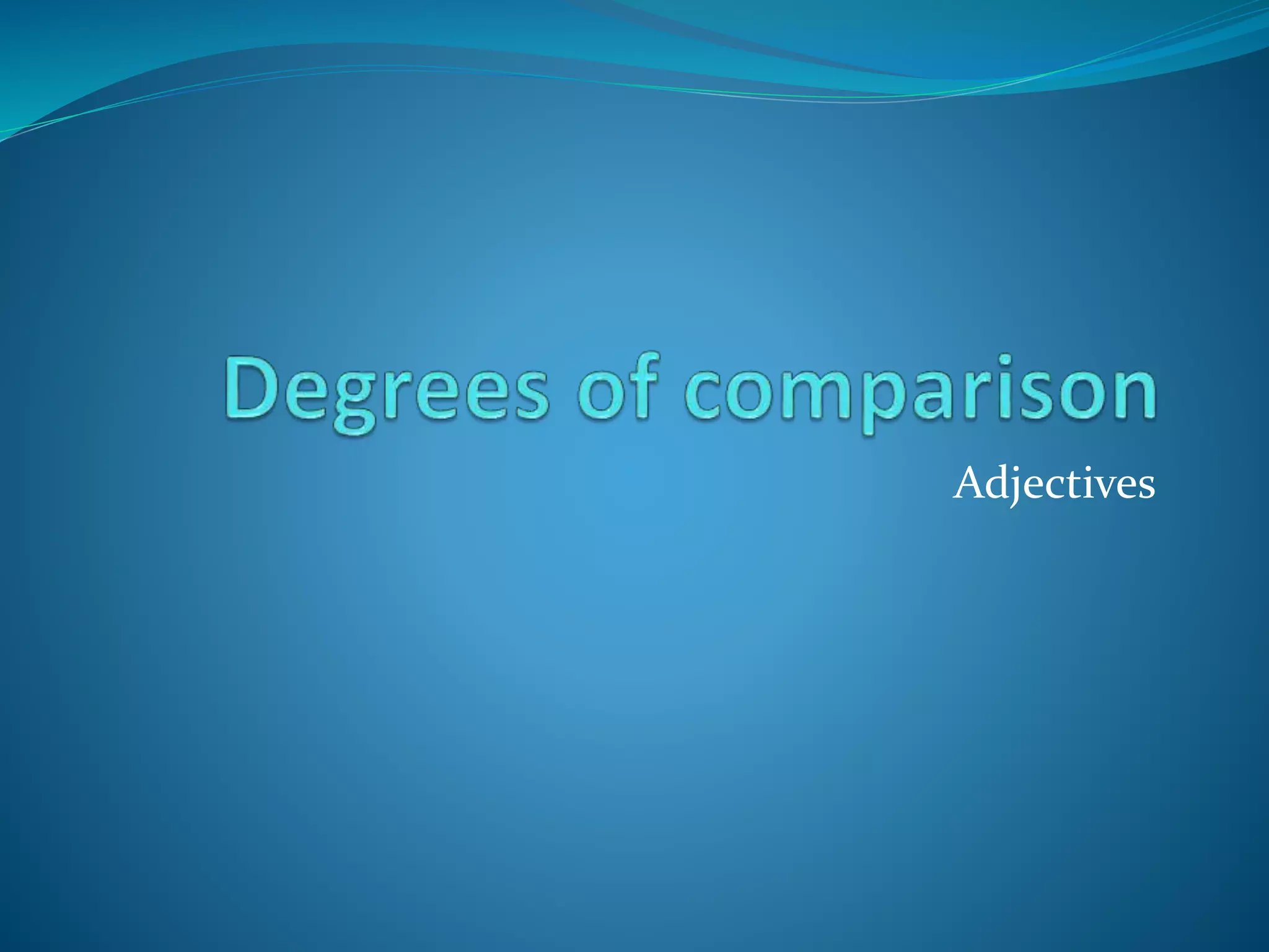 10A Degrees of comparison | PPT