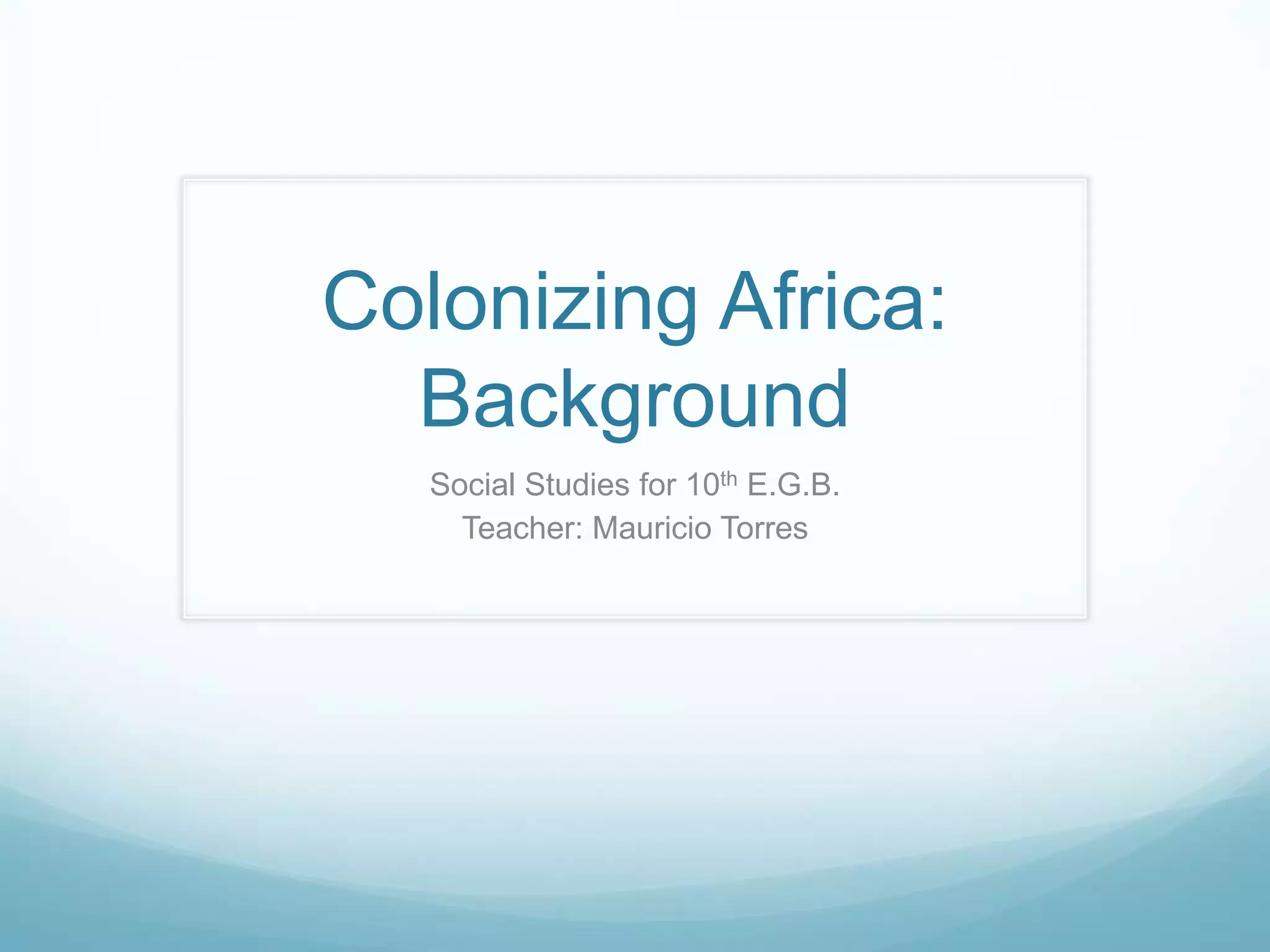 10 African Colonization: Background | PPTX