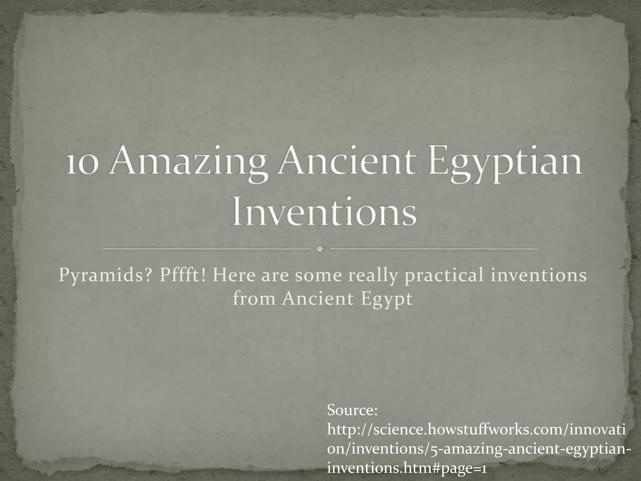 10 Amazing Ancient Egyptian Inventions | PPTX