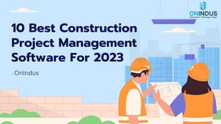 10 Best Construction Project Management Software For 2023.pptx