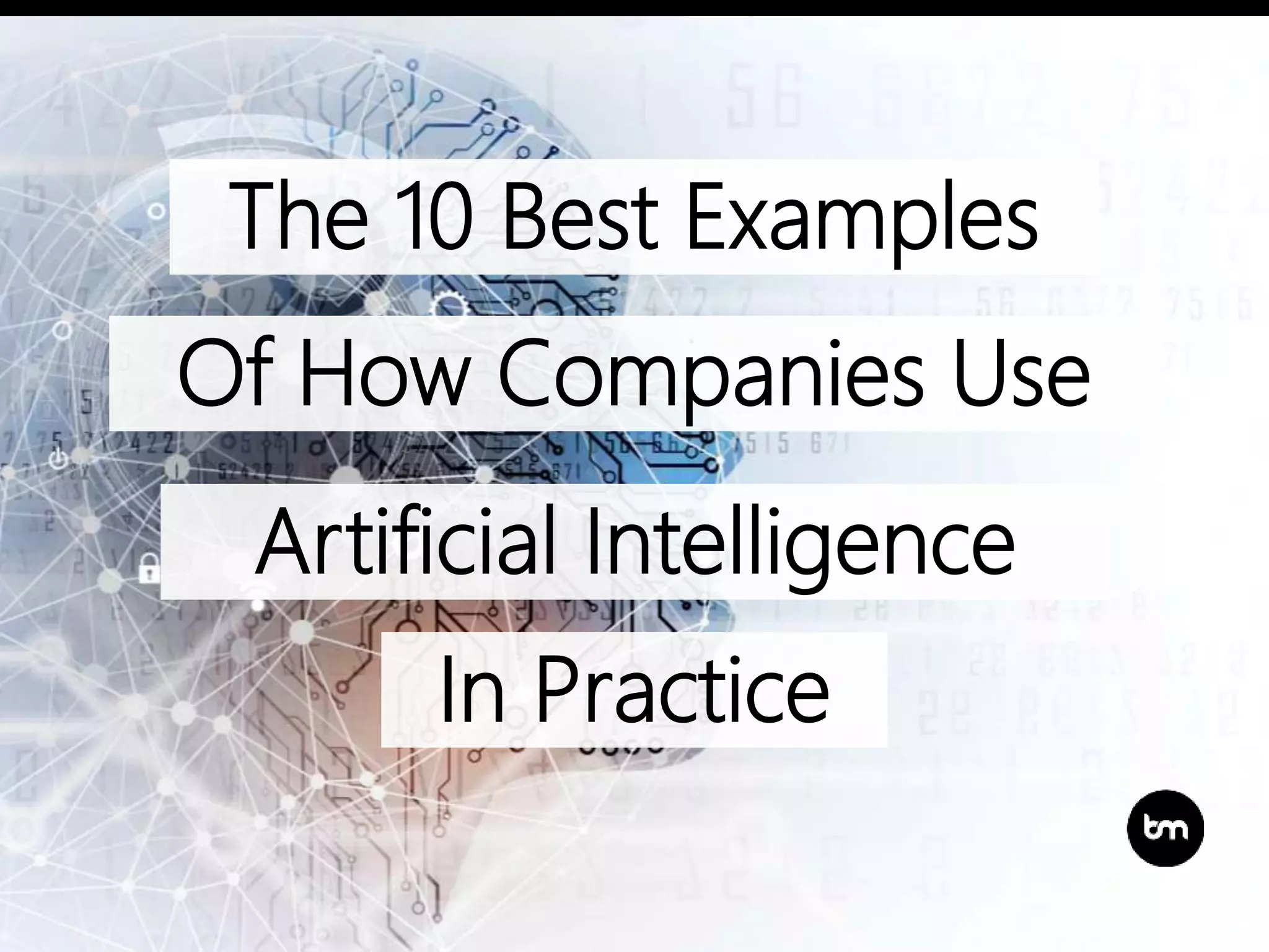 The 10 Best Examples Of How Companies Use Artificial Intelligence In ...